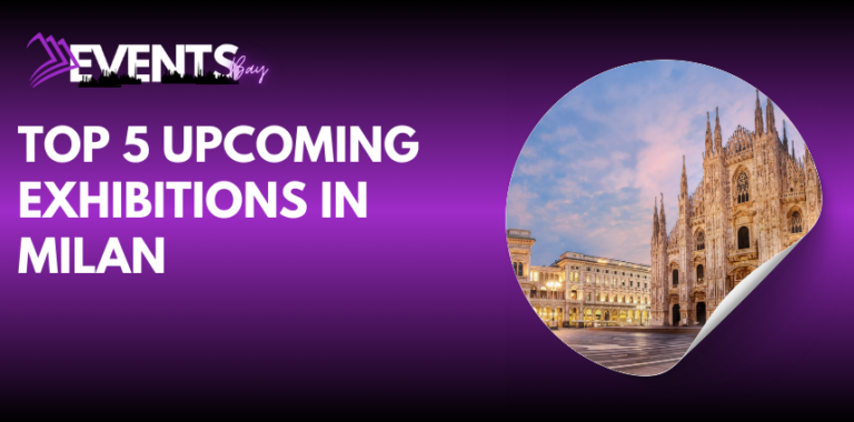 Top 5 Upcoming Exhibitions in Milan - EVENTS BAY