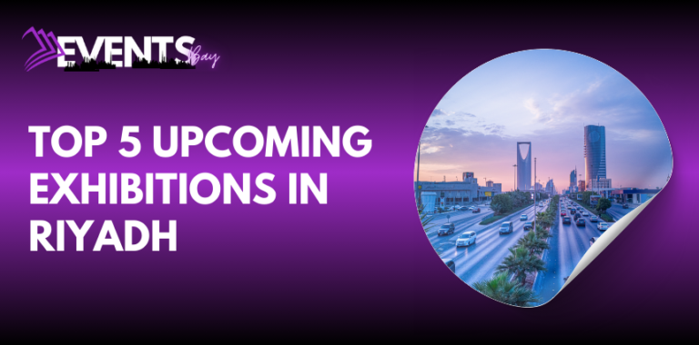 Top 5 Upcoming Exhibitions in Riyadh - EVENTS BAY